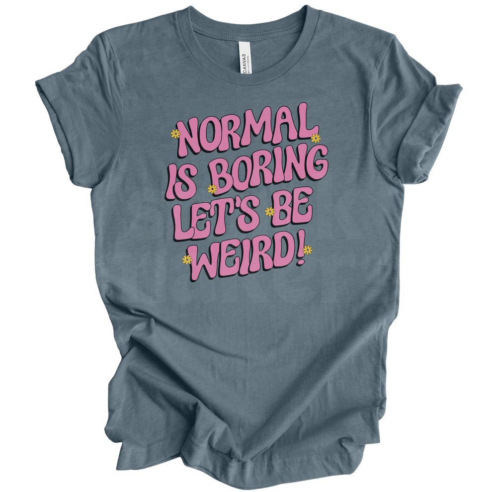 Normal is boring | Funny Graphic Tee – Smirk Makers
